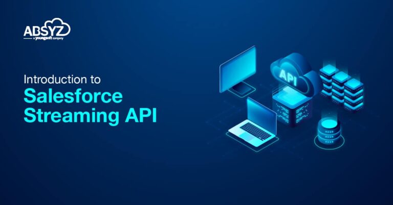 Introduction To Salesforce Streaming API - ABSYZ