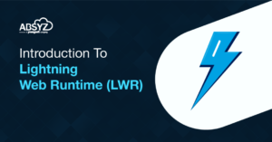Introduction To Lightning Web Runtime (LWR) - ABSYZ