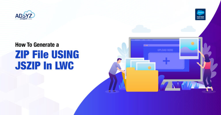 How To Generate A ZIP File Using JSZIP In LWC - ABSYZ