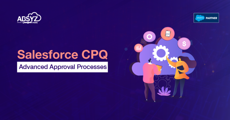 Salesforce CPQ Advanced Approval Processes - Absyz