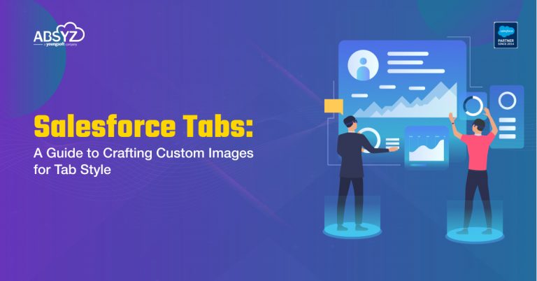Salesforce Tabs: A Guide to Crafting Custom Images for Tab Styles - ABSYZ