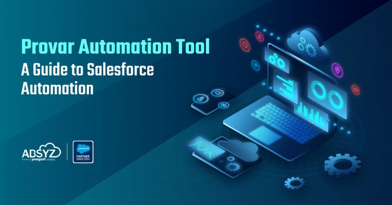 Provar Automation Tool A Guide To Salesforce Automation Absyz