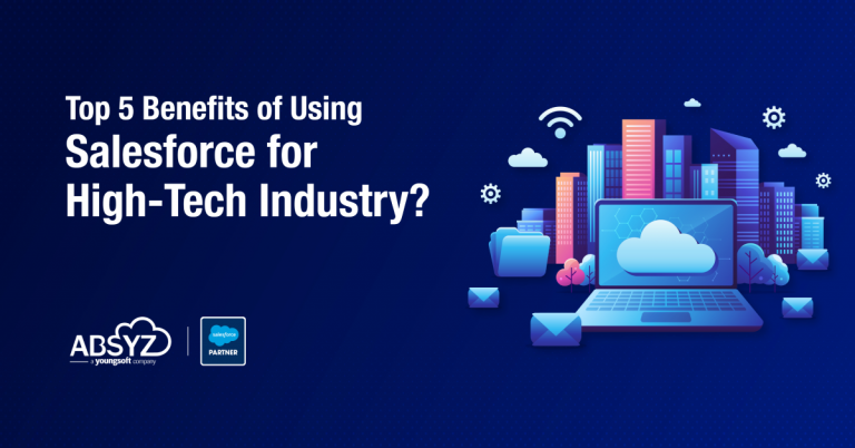 Top 5 Benefits of using Salesforce for High-Tech Industry - ABSYZ