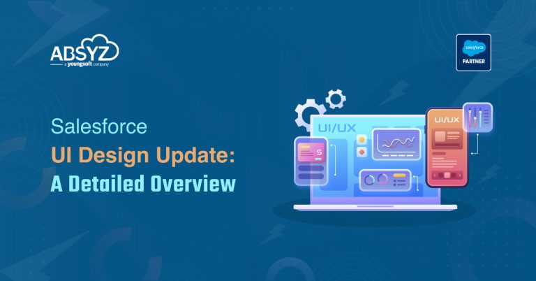 Salesforce UI Design Update: A Detailed Overview - ABSYZ